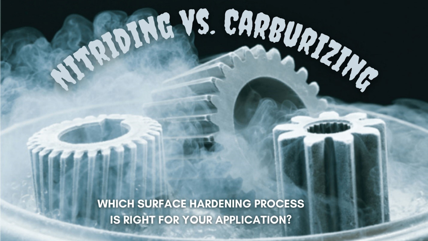 Nitriding vs. Carburizing - Bhat Metals